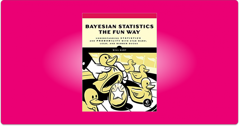 Bayesian Statistics the Fun Way: Dominate Data with Humour.