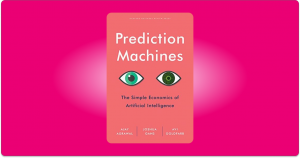 The Economics of Artificial Intelligence: Prediction Machines