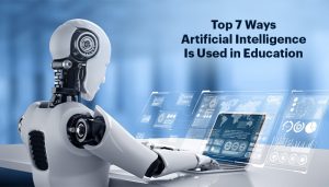 Top 7 Ways Artificial Intelligence Is Used in Education - How to Learn Machine Learning
